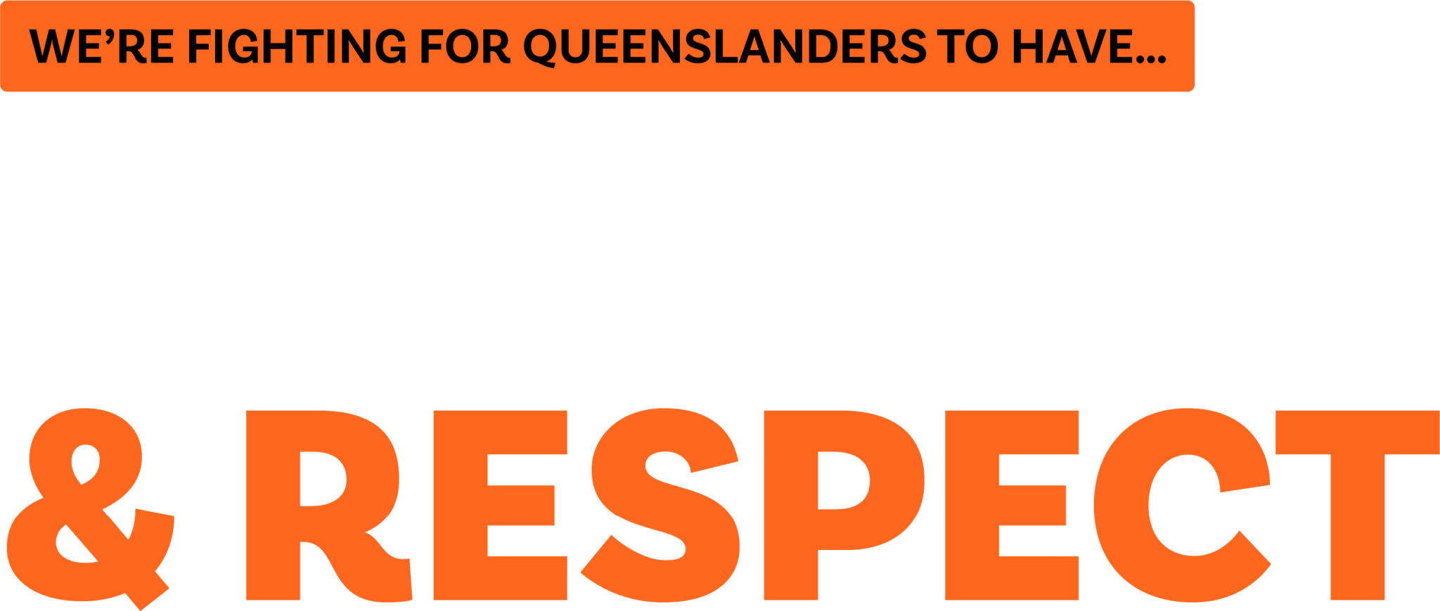 Safety & Respect - Fighting for Queenslanders